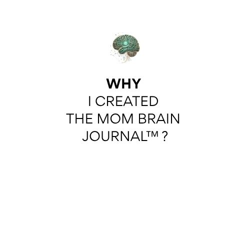 Why I Created The Mom Brain Journal™? – The Mom Brain Journal™